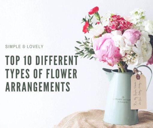 Top 10 Different Types of Flowers Arrangements for All Occasions